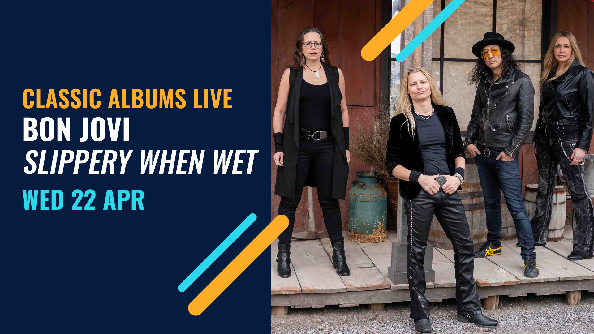 Classic Albums Live: Bon Jovi - Slippery When Wet — FirstOntario PAC ...
